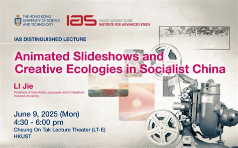 Ias Distinguished Lecture Animated Slideshows And Creative Ecologies In Socialist China
