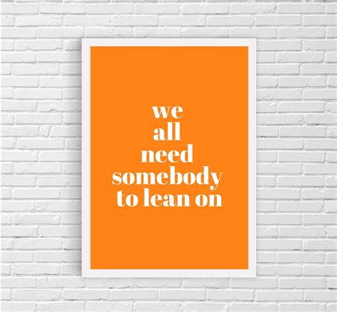 Lean On Me We All Need Somebody To Lean On Bill Withers Etsy UK