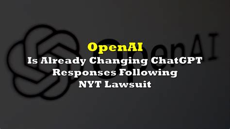 OpenAI Is Already Changing ChatGPT Responses Following NYT Lawsuit The Deep Dive