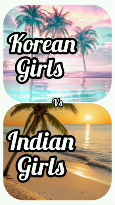 Korean Girls Vs Indian Girls Choose Likevideo Music Fashion