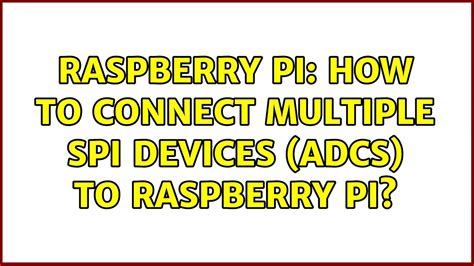 Raspberry Pi How To Connect Multiple Spi Devices Adcs To Raspberry