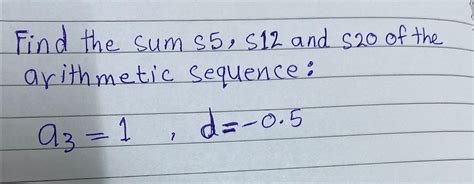 Solved Find The Sum 55 512 And 20 Of The Arithmetic Chegg