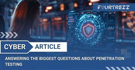 Answering The Biggest Questions About Penetration Testing Fourtrezz