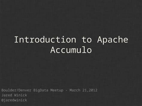 Pptx Introduction To Apache Accumulo Dokumentips