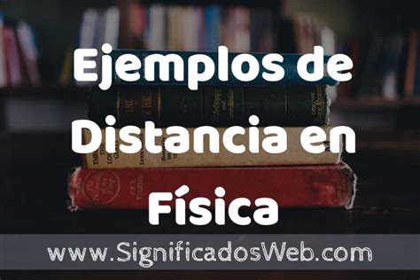 50 Ejemplos De Distancia En Física ️ Características ¿que Es Como Usar