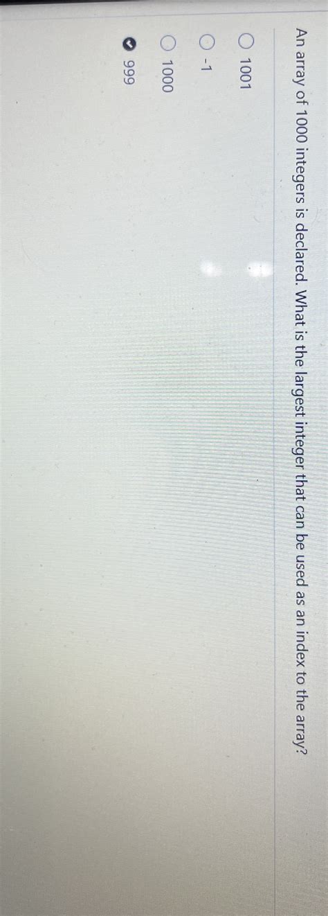 Solved An Array Of 1000 ﻿integers Is Declared What Is The