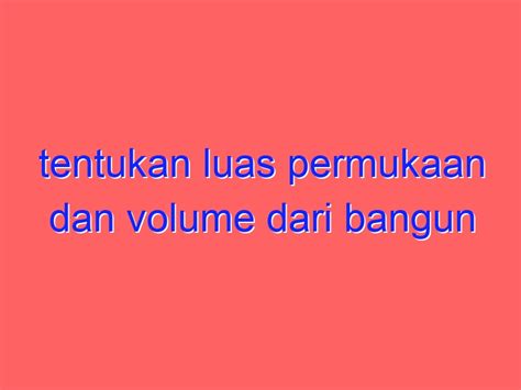 Tentukan Luas Permukaan Dan Volume Dari Bangun Kerucut Berikut Sondil