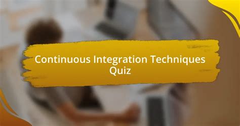 Continuous Integration Techniques Quiz Sg