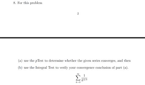 Solved For This Problem A Use The P Test To Determine Chegg