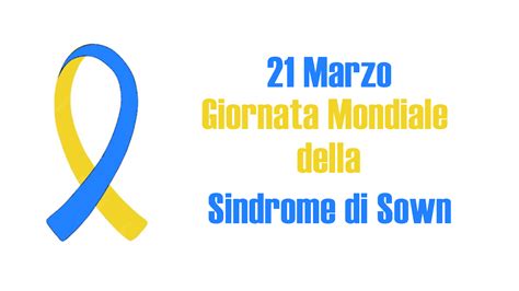 Giornata Mondiale Per La Sindrome Di Down Celebrare La Diversità