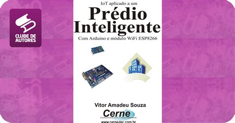 Iot Aplicado A Um Prédio Inteligente Por Vitor Amadeu Souza Clube De Autores