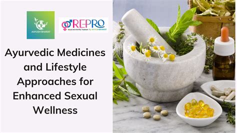 Ayurvedic Medicines And Lifestyle Approaches For Enhanced Sexual