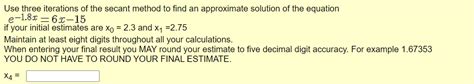 Solved Use Three Iterations Of The Secant Method To Find An