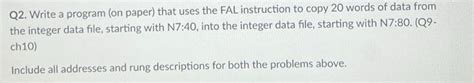 solved q2 write a program on paper that uses the fal