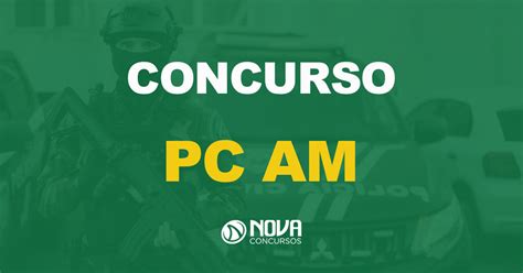 Concurso Pc Am O Que Cai Na Prova Nova Concursos