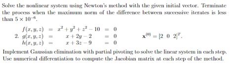 Solved Solve The Nonlinear System Using Newtons Method With Chegg