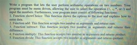Solved Write A Program That Lets The User Perform Arithmetic