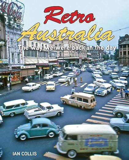 Retro Australia The Way We Were Back In The Day Collis Ian Amazon