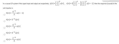 Solved In A Causal Lti System If The Signal Input And Output