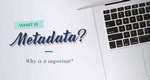What Is Metadata And Why Is It Important Arrow Up Media