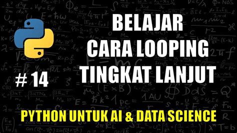 Belajar Cara Looping Tingkat Lanjut Di Python 14 Belajar Python Untuk Ai And Data Science Youtube