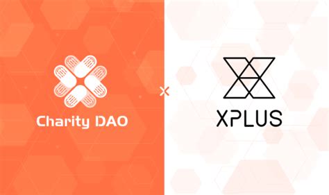 New Partnership Between Charity Dao And Xplus By Charitydao Medium