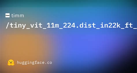 Timm Tiny Vit 11m 224 Dist In22k Ft In1k Hugging Face