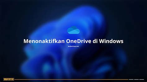 Cara Menonaktifkan OneDrive Di Windows Dan Indovirtus Made For All Gamers
