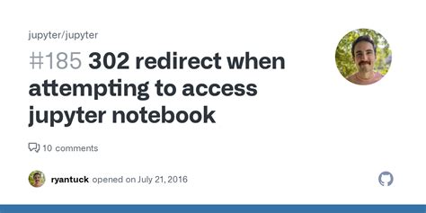 302 Redirect When Attempting To Access Jupyter Notebook Issue 185