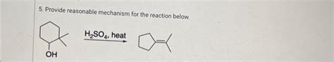 Solved 5. Provide reasonable mechanism for the reaction | Chegg.com