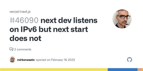 next dev listens on ipv6 but next start does not · issue 46090