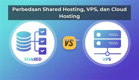 Perbedaan Shared Hosting Vps Dan Cloud Hosting Klinik Tekno