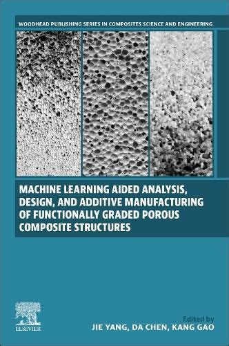 machine learning aided analysis design and additive manufacturing of