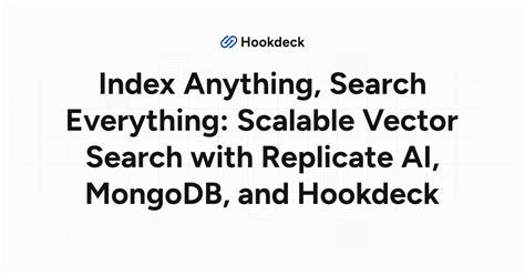 index anything search everything scalable vector search with replicate ai mongodb and hookdeck