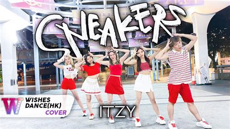 KPOP IN PUBLIC ITZY 있지 SNEAKERS Dance Cover 커버댄스 WISHES HK from Hong Kong YouTube