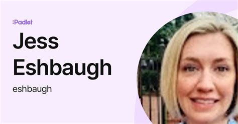 Jess Eshbaugh Eshbaugh Profile Padlet