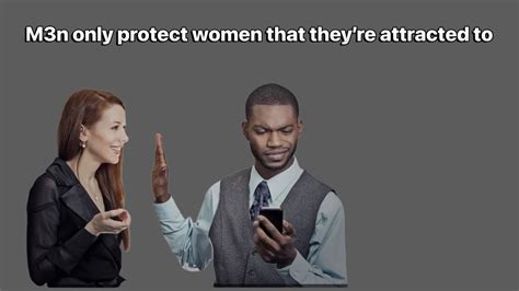 M3n Only Protect Women That Theyre Attracted To Youtube