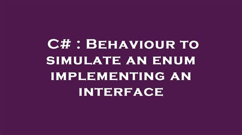 C Behaviour To Simulate An Enum Implementing An Interface Youtube