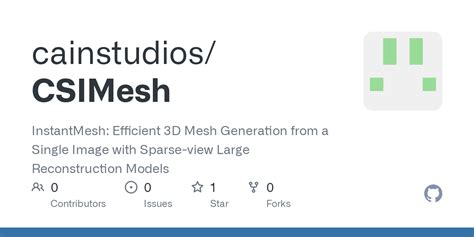 GitHub Cainstudios CSIMesh InstantMesh Efficient D Mesh Generation From A Single Image With