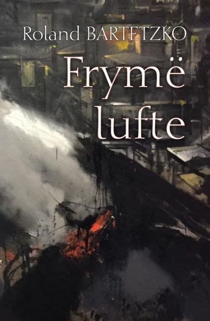 Fryme Lufte Mesime Nga Fushebeteja By Roland Bartetzko Ebook