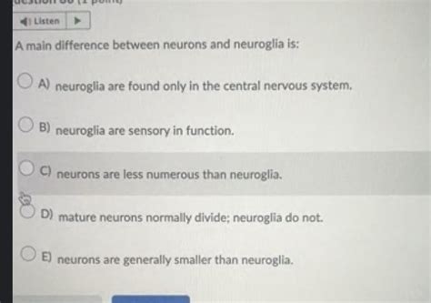 Solved A Main Difference Between Neurons And Neuroglia Is A