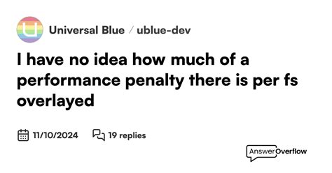 I Have No Idea How Much Of A Performance Penalty There Is Per Fs Overlayed Universal Blue