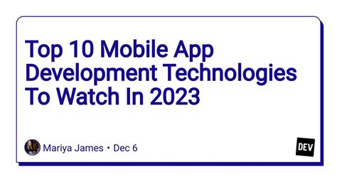 Top 10 Mobile App Development Technologies To Watch In 2023 R Devto