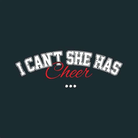 Premium Vector I Can Not She Has Cheer Cheer Printable Design Cheer Leading Quotes Quotes