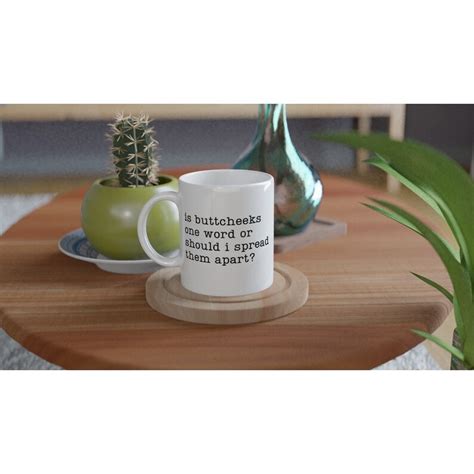Is Buttcheeks One Word Mug Funny Mug Funny T Sarcastic Mug