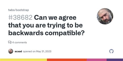 Can We Agree That You Are Trying To Be Backwards Compatible · Issue 38682 · Twbsbootstrap