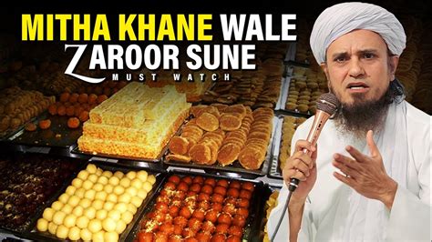 Mitha Khane Wale Zaroor Sune Mufti Tariq Masood Youtube