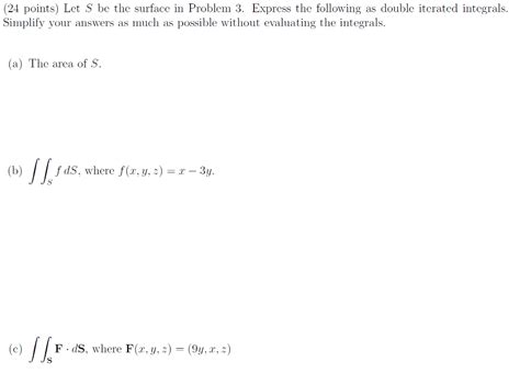 24 Points Let S Be The Surface In Problem 3 Chegg