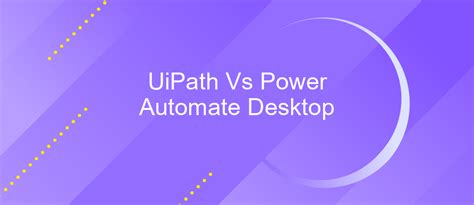 Uipath Vs Power Automate Desktop Apix Drive