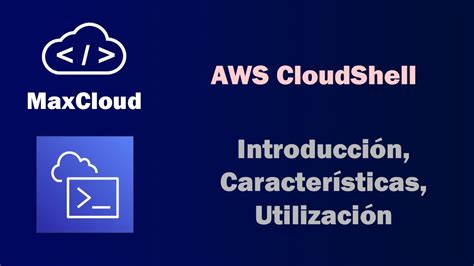 Aws Cloudshell Introducción Características Uso Youtube